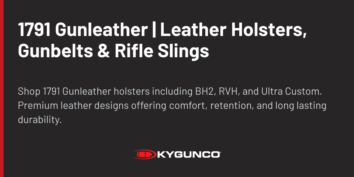 1791 Gunleather | Leather Holsters, Gunbelts & Rifle Slings