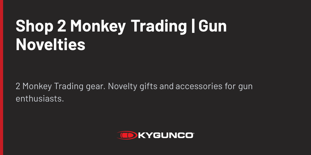Shop 2 Monkey Trading | Gun Novelties | KYGUNCO