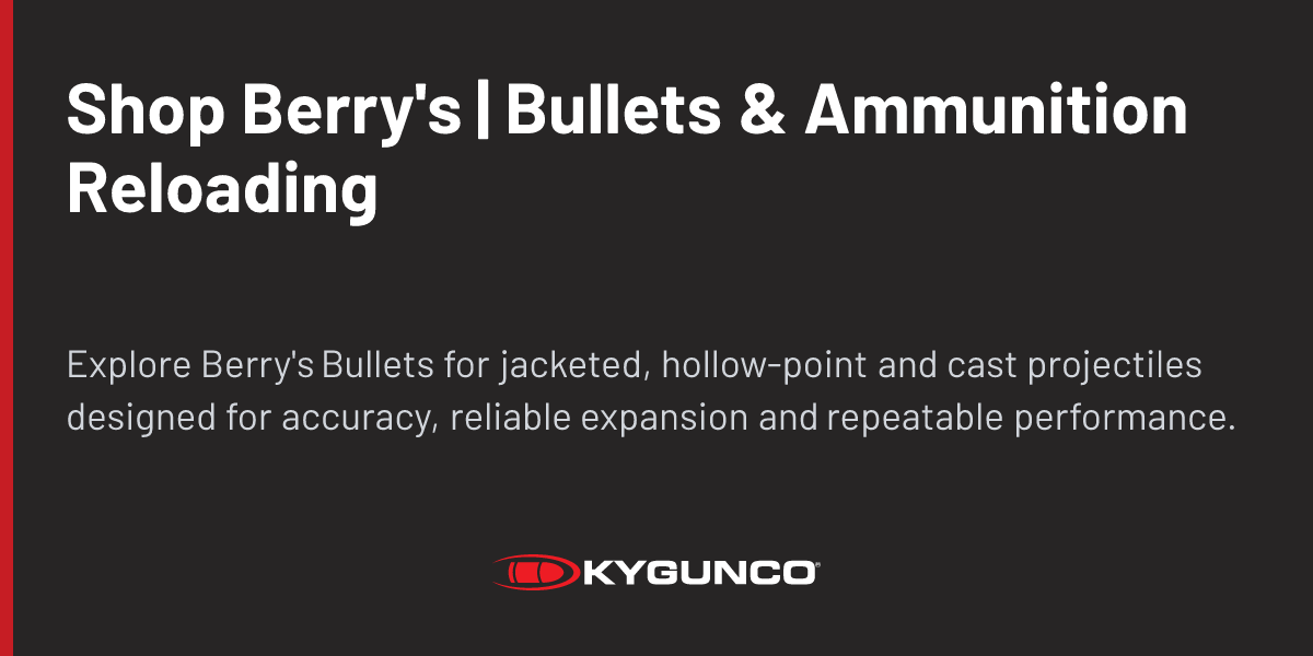 Shop Berry's | Bullets & Ammunition Reloading | KYGUNCO