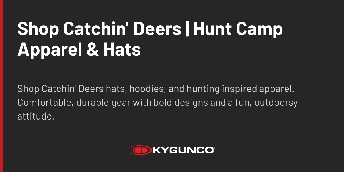 Shop Catchin' Deers | Hunt Camp Apparel & Hats