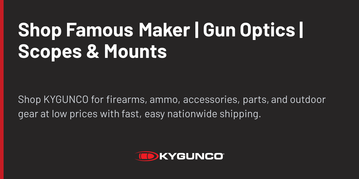 Shop Famous Maker | Gun Optics | Scopes & Mounts