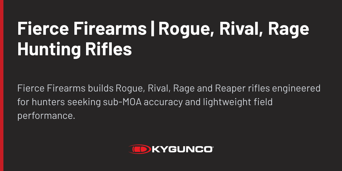 Fierce Firearms | Rogue, Rival, Rage Hunting Rifles