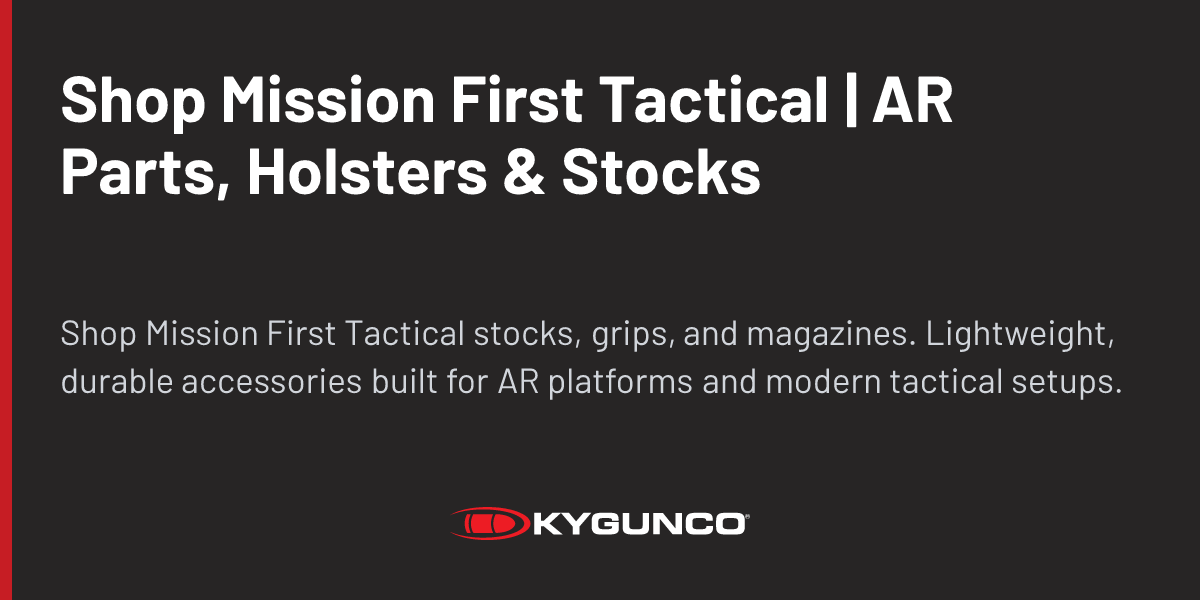 Shop Mission First Tactical | AR Parts, Gun Holsters & Stocks | KYGUNCO