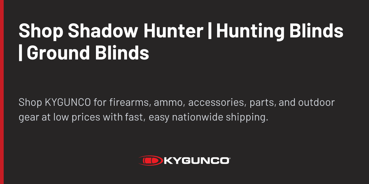 Shop Shadow Hunter | Hunting Blinds | Ground Blinds | KYGUNCO