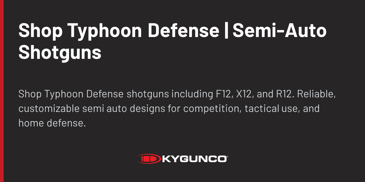 Shop Typhoon Defense | Semi-Auto Shotguns
