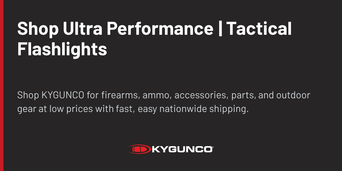 Shop Ultra Performance | Tactical Flashlights | KYGUNCO